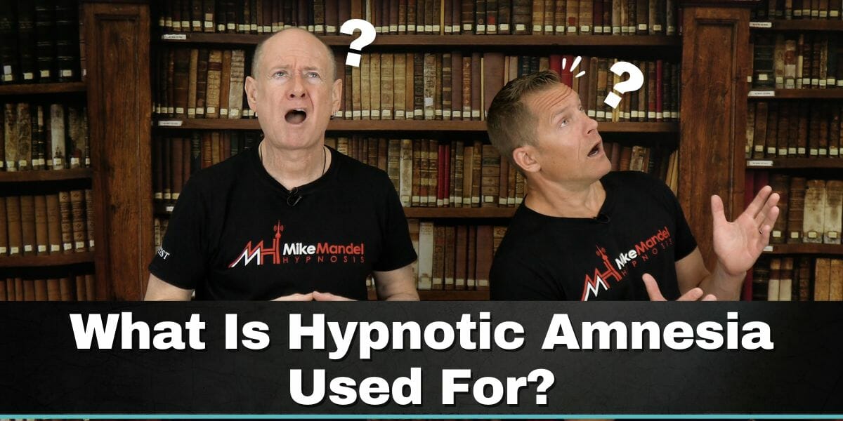What Is Hypnotic Amnesia Used For? - Mike Mandel Hypnosis