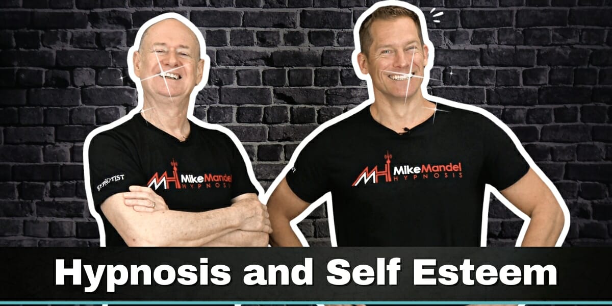 Hypnosis and Self Esteem - Mike Mandel Hypnosis