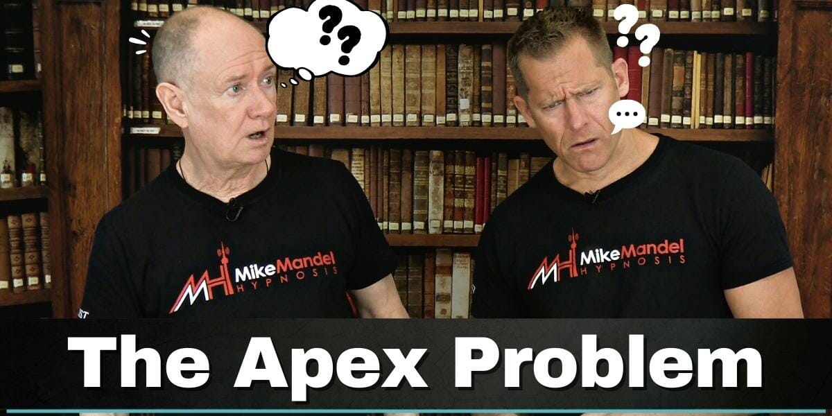 The Bizarre Apex Problem And How To Handle It Mike Mandel Hypnosis