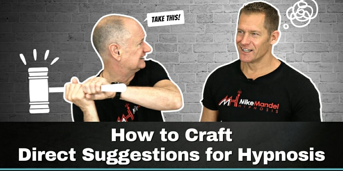 How To Craft Direct Suggestions in Hypnosis - Mike Mandel Hypnosis
