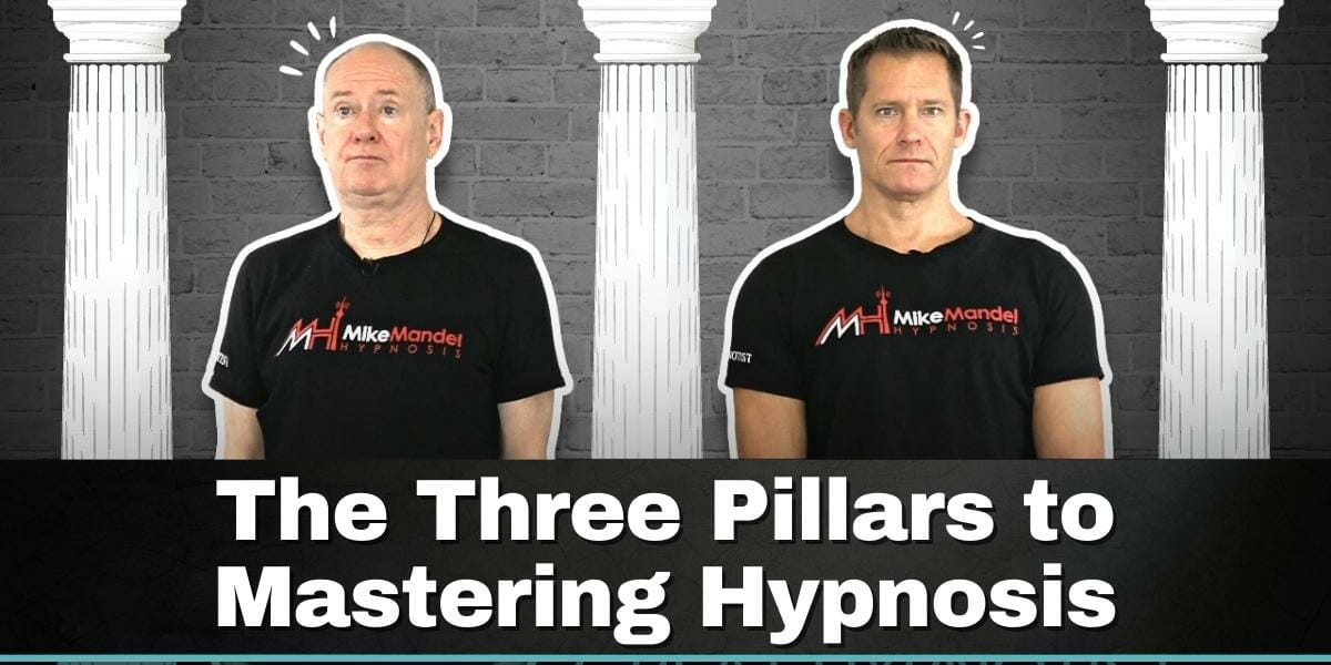 The Three Pillars to Being a Great Hypnotist - Mike Mandel Hypnosis