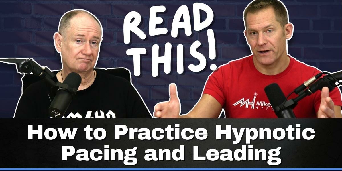 How to Practice Pacing and Leading in Hypnosis - Mike Mandel Hypnosis