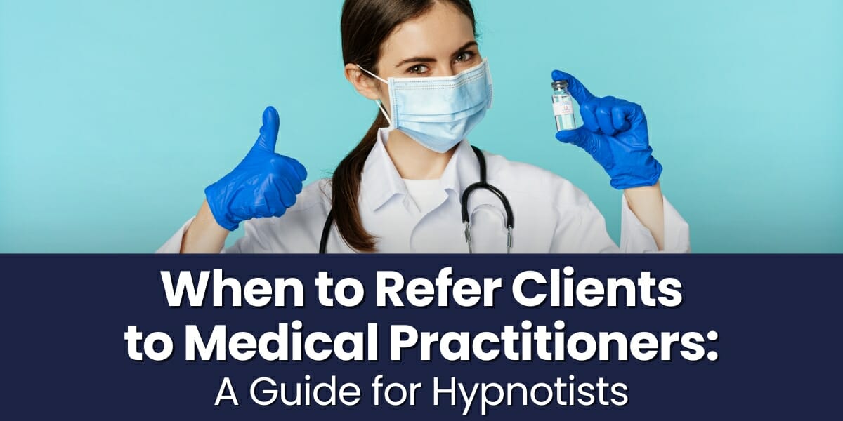 When to Refer Clients to Medical Practitioners: A Guide for Hypnotists ...