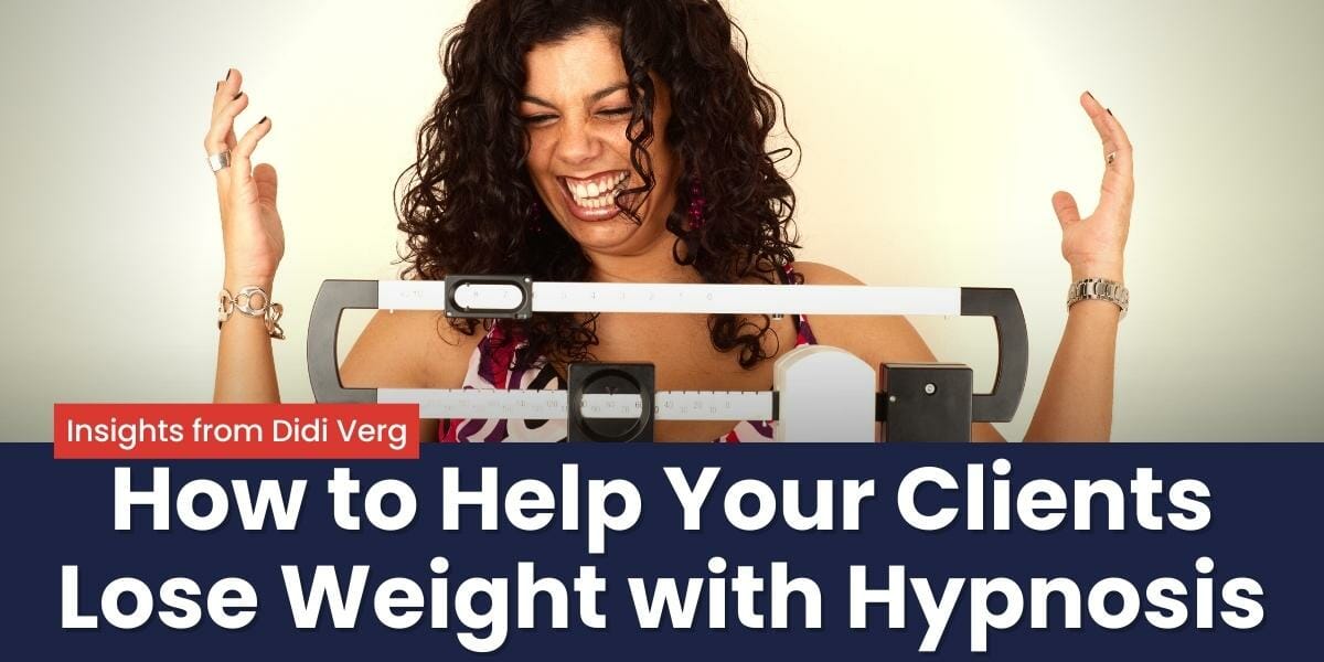 How to Help Your Clients Lose Weight with Hypnosis: Insights from Didi ...