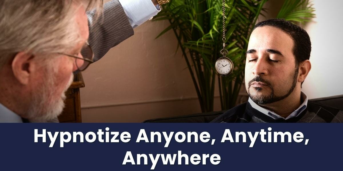 How to Hypnotize Anyone, Anytime, Anywhere: The Essential Skills of a ...