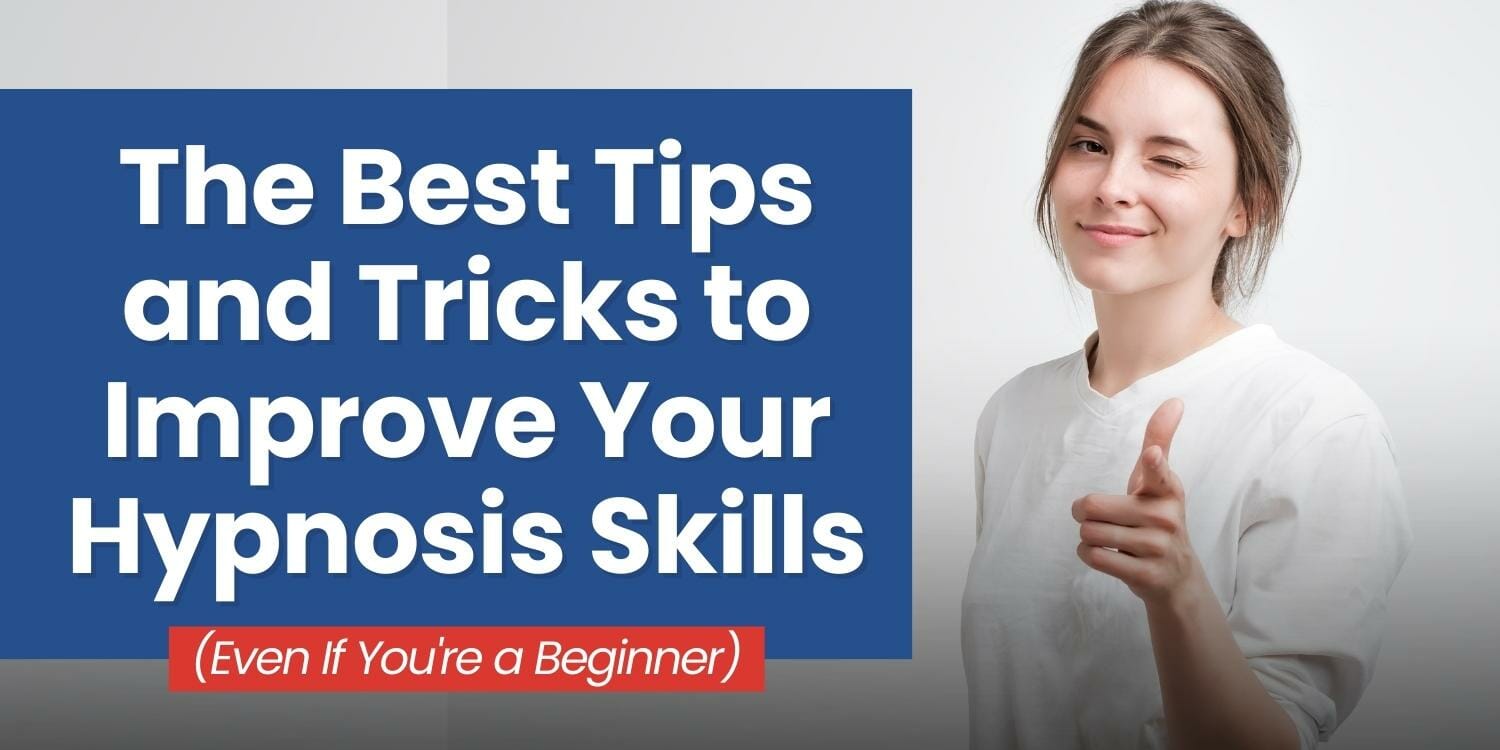 The Best Tips and Tricks to Improve Your Hypnosis Skills (Even If You ...