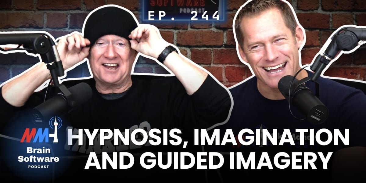 Hypnosis, Imagination and Guided Imagery - Brain Software Podcast (Ep 244) - Mike Mandel Hypnosis