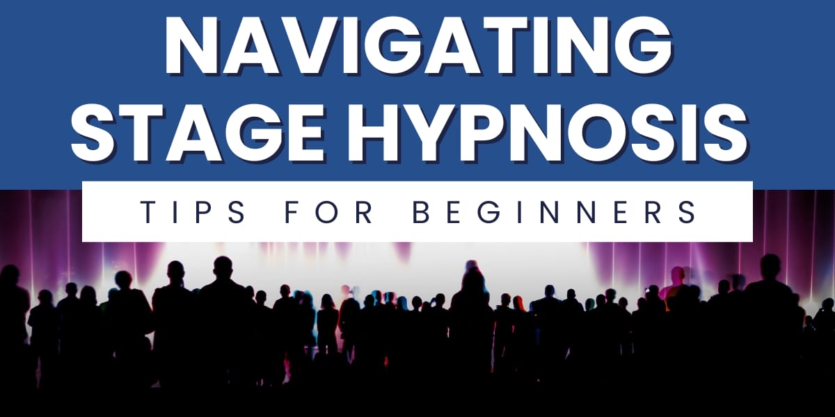 Navigating Stage Hypnosis - Tips for Beginners - Mike Mandel Hypnosis