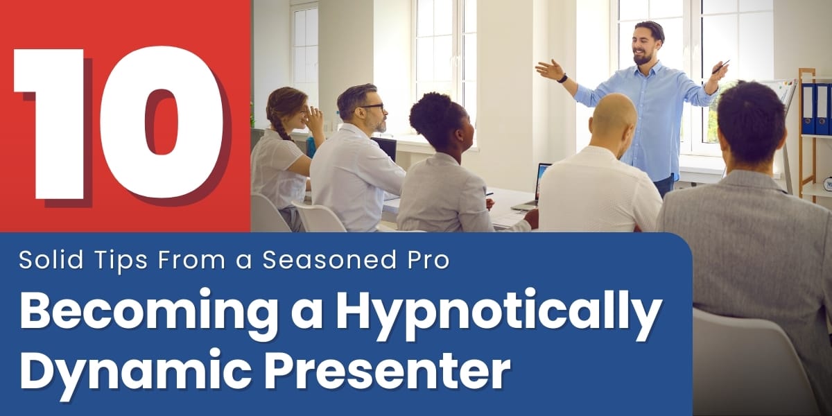 Becoming a Hypnotically Dynamic Presenter: 10 Solid Tips From a ...