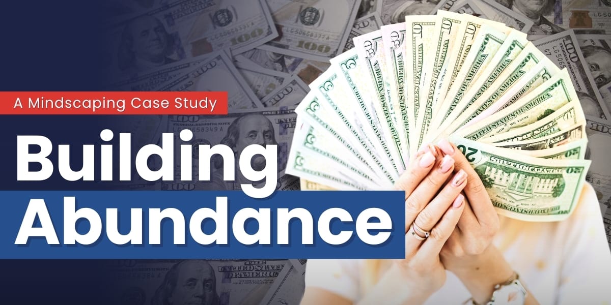 Building Abundance: A Mindscaping Case Study - Mike Mandel Hypnosis