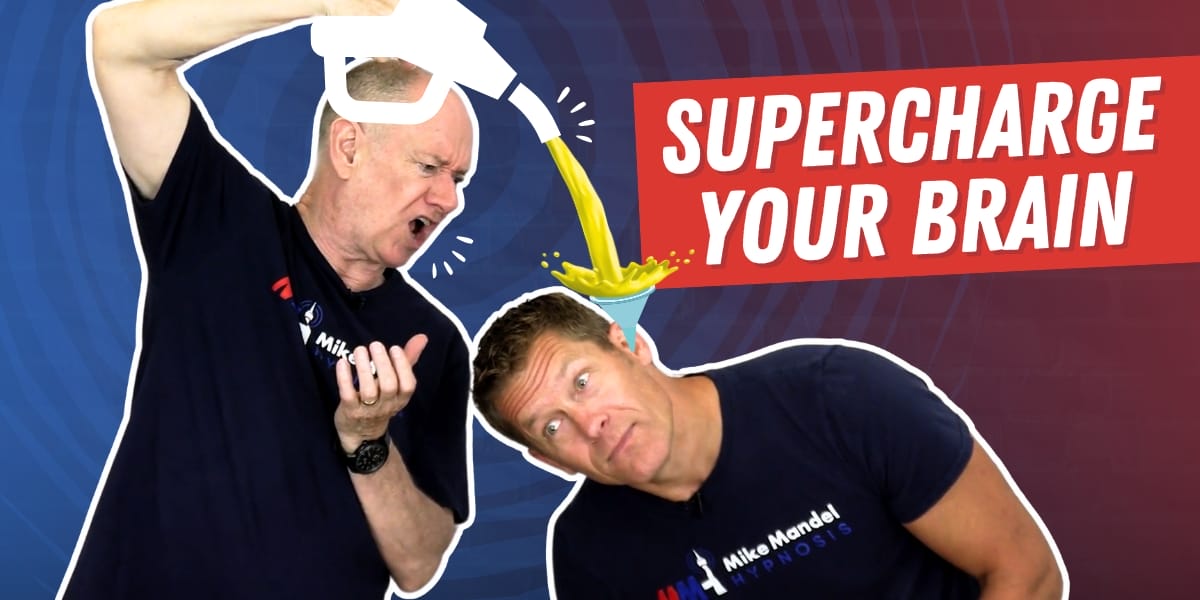 Supercharge Your Life by Stimulating Your Brain - Mike Mandel Hypnosis