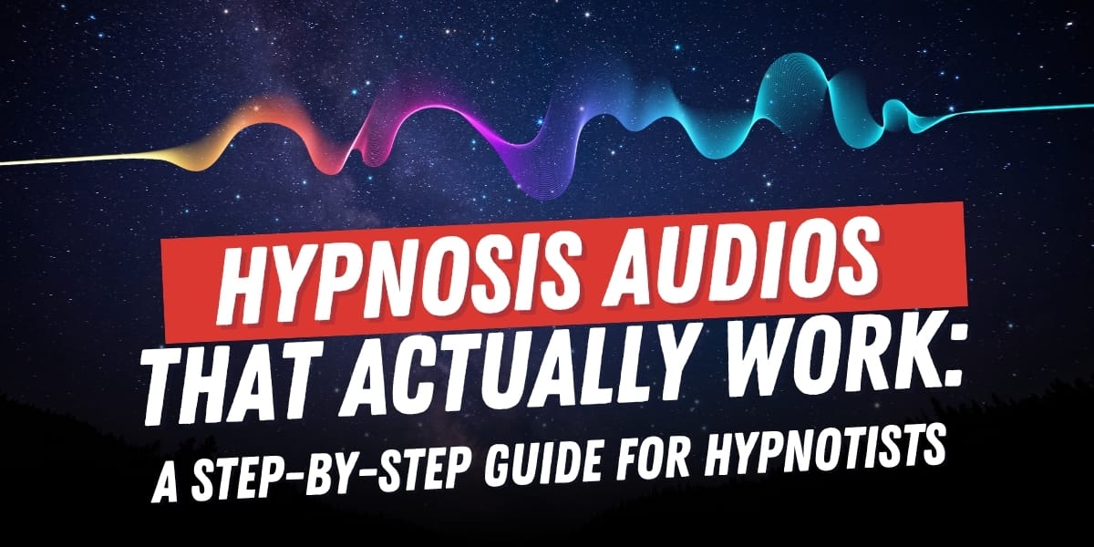 How to Create Hypnosis Audios That Actually Work (Step-by-Step for ...