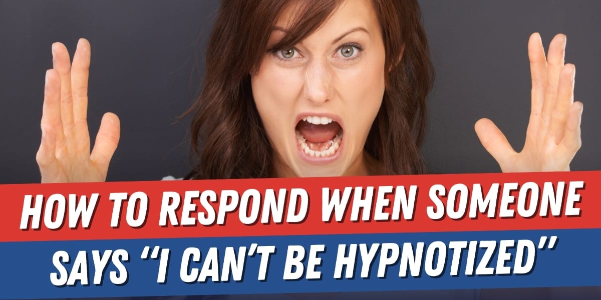 How to Respond When Someone Says "I Can't Be Hypnotized" - Mike Mandel Hypnosis