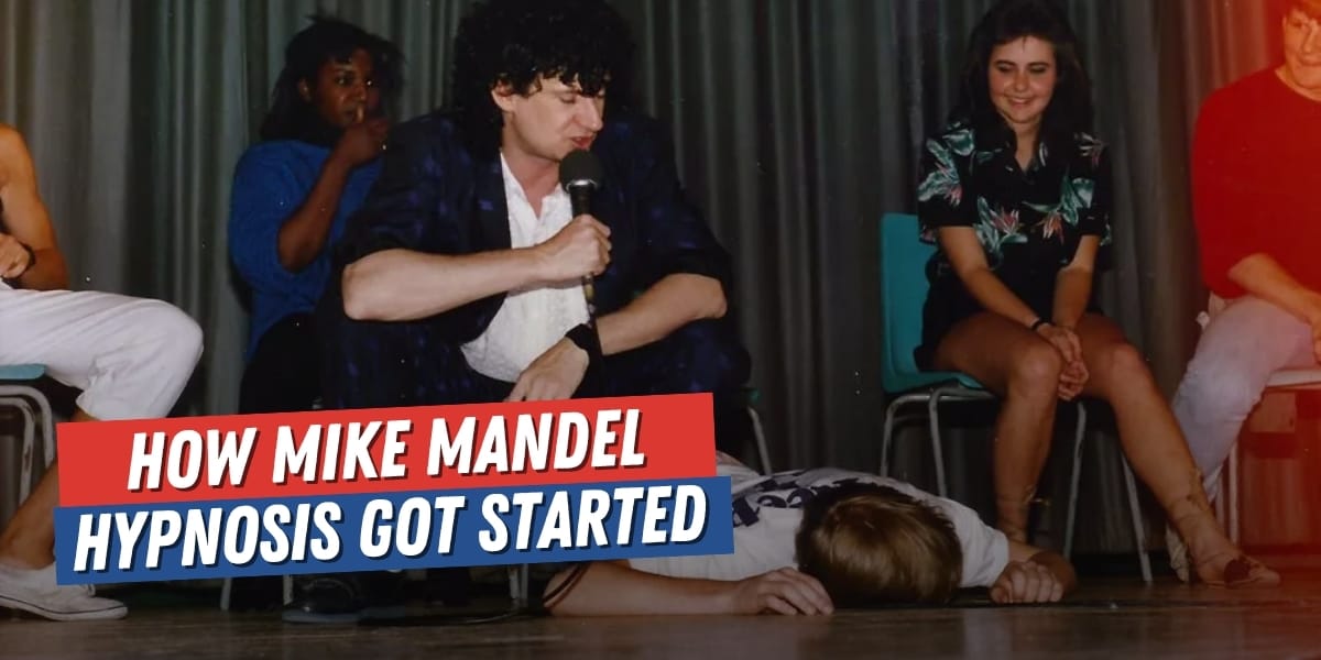 How Mike Mandel Hypnosis Got Started - Mike Mandel Hypnosis